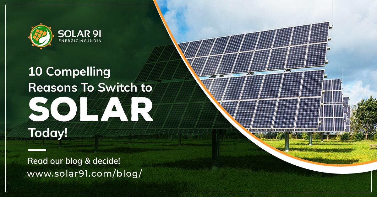 10 Compelling Reasons To Switch to Solar Today! – Solar91