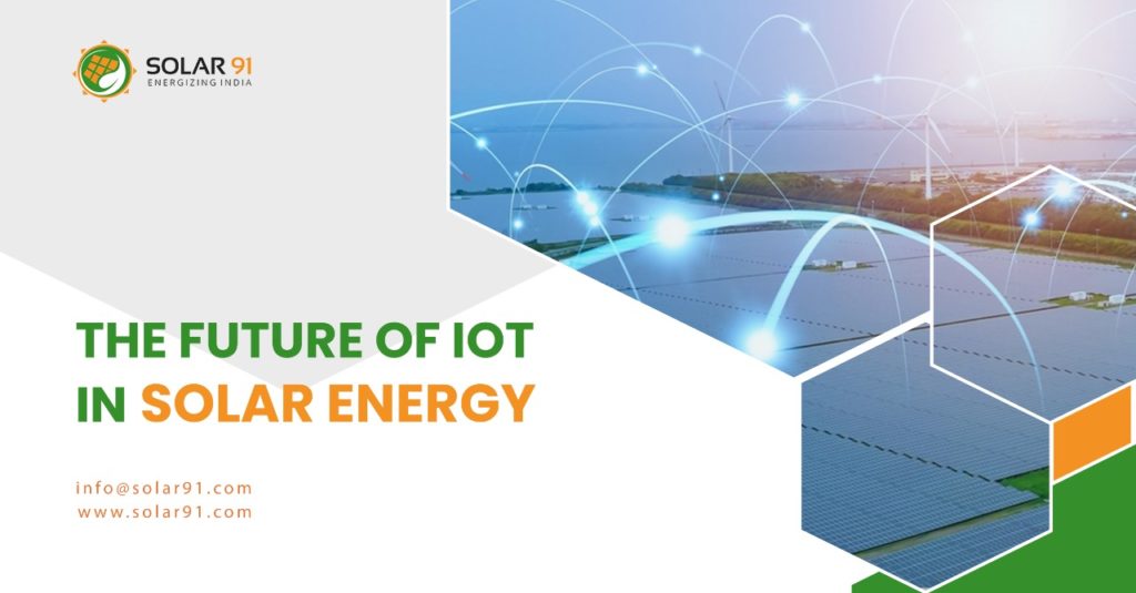 The Future of IoT in Solar Energy – Solar91