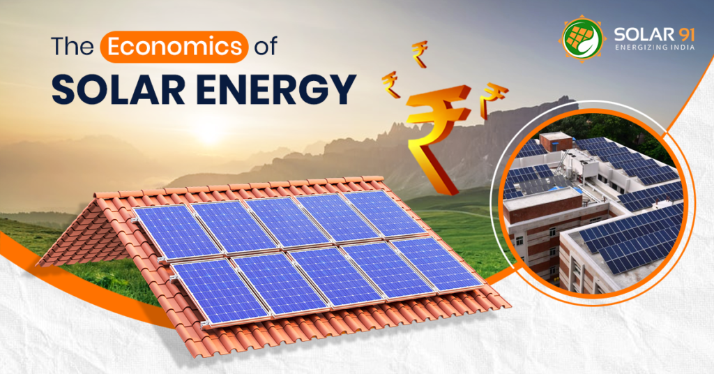The Economics of Solar Energy: Saving Green While Going Green – Solar91