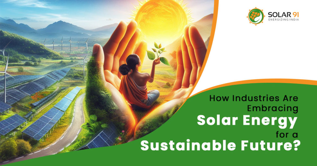 How Industries Are Embracing Solar Energy for a Sustainable Future ...