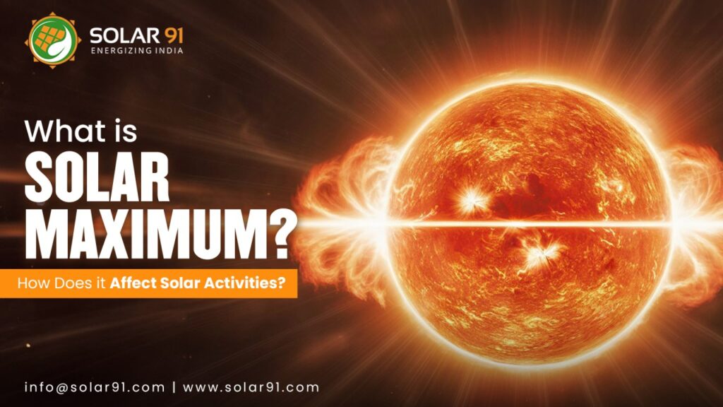 What is Solar Maximum? How Does it Affect Solar Activities? – Solar91