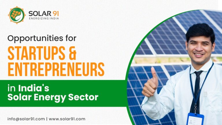 Opportunities for Startups and Entrepreneurs in India’s Solar Energy Sector – Solar91